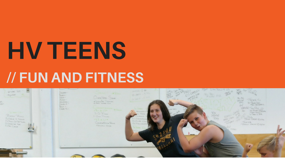 HV TEENS - AT THE HUTT"S HOME OF FITNESS
